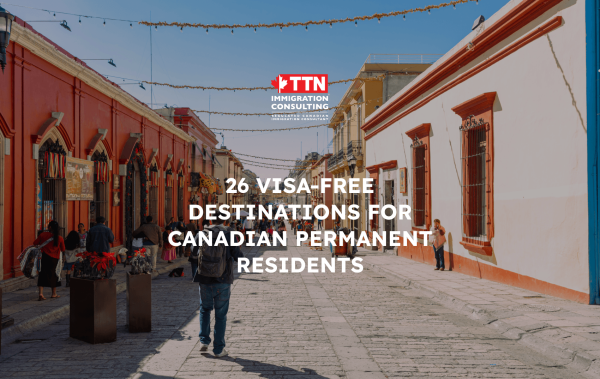26 Nơi Miễn Visa Cho Thường Trú Nhân Canada - TTN immigration
